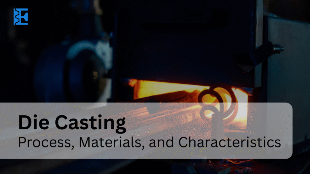 Die Casting: Process, Materials, And Characteristics