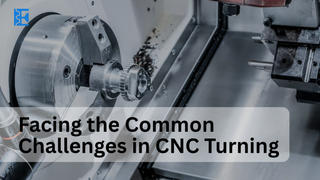 Common Challenges In CNC Turning - How To Overcome Them