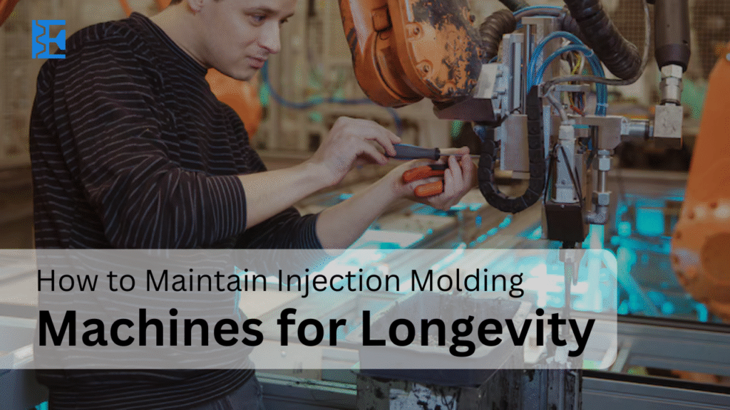 How To Maintain Injection Molding Machines For Longevity - Guide