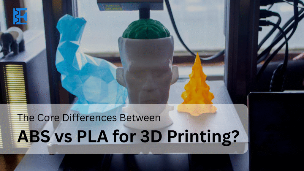 ABS Vs PLA For 3D Printing- The Core Differences