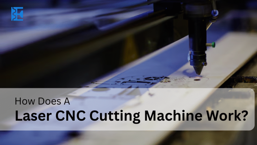 How Does A Laser CNC Cutting Machine Work?